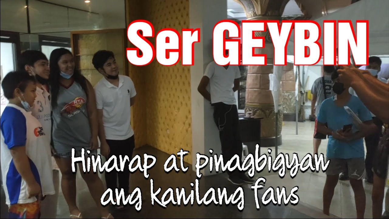 Ser geybin hinarap at pinagbigyan ang mga fans - YouTube