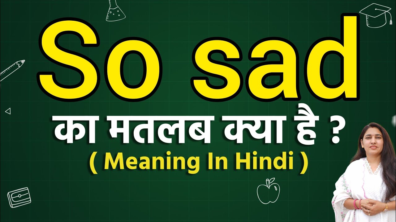 So Sad Meaning In Hindi So Sad Ka Matlab Kya Hota Hai Word Meaning so-sad-meaning-in-hindi-so-sad-ka-matlab-kya-hota-hai-word-meaning