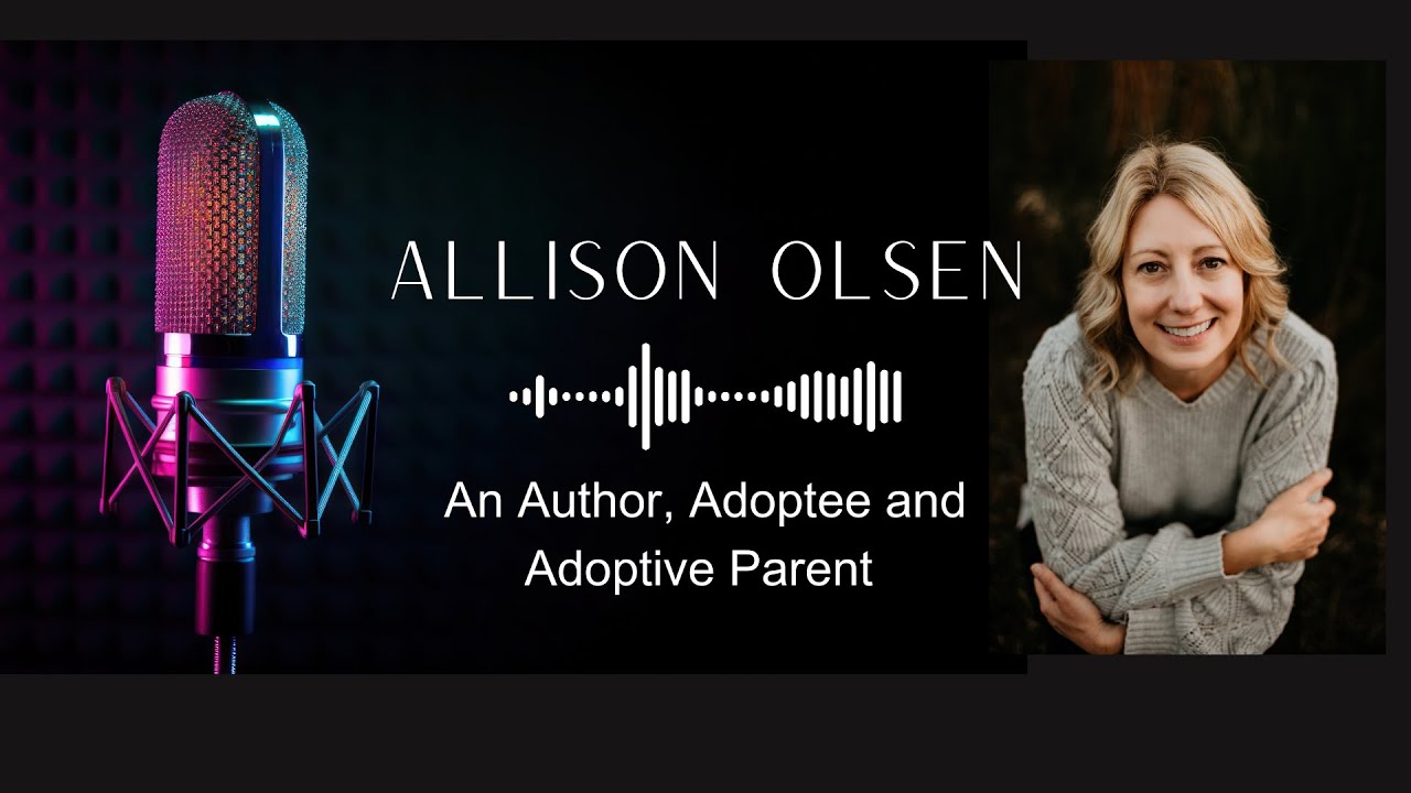 Allison Olsen- An Author, Adoptee and Adoptive Parent - YouTube
