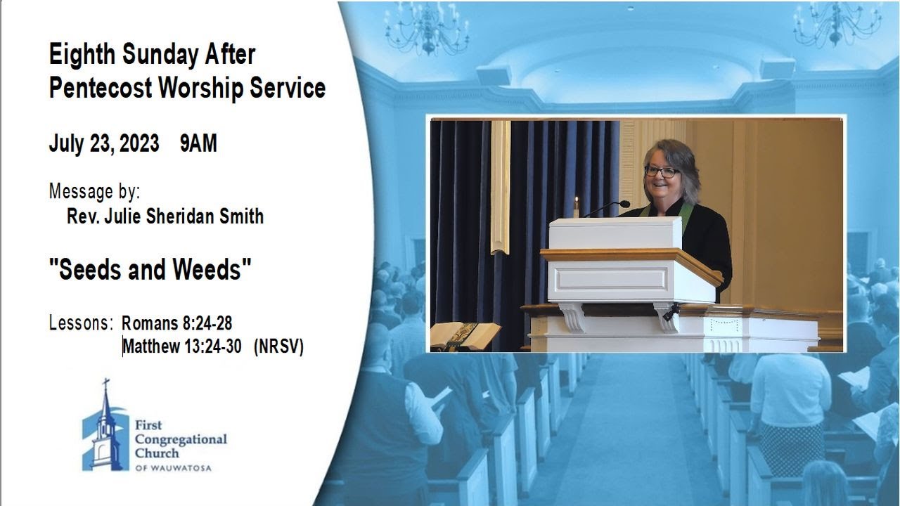 Sunday 23-Jul-2023 9am Eighth Sunday After Pentecost Worship Service ...