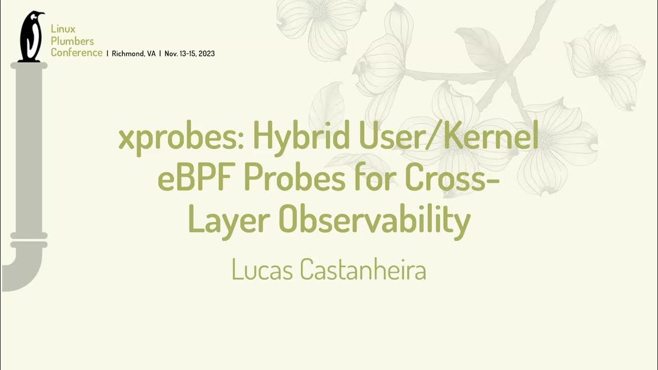 xprobes: Hybrid User/Kernel eBPF Probes for Cross-Layer Observability - Lucas Castanheira - YouTube