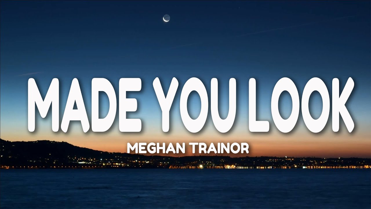 Meghan Trainor - Made You Look (Lyrics) - YouTube