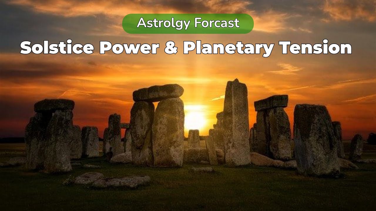 Solstice Power & Planetary Tension: Astrology Forecast June 15–22, 2025 ...