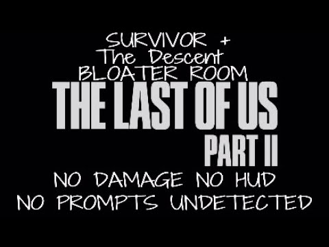 TLOU2 ( The Descent : BLOATER ROOM ) SURVIVOR + NO DAMAGE, NO HUD, NO ...