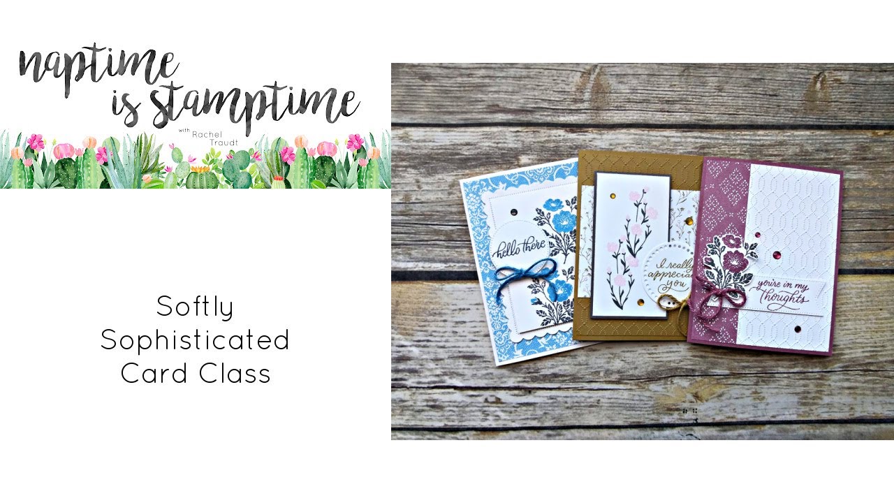 Softly Sophisticated Card Class - YouTube