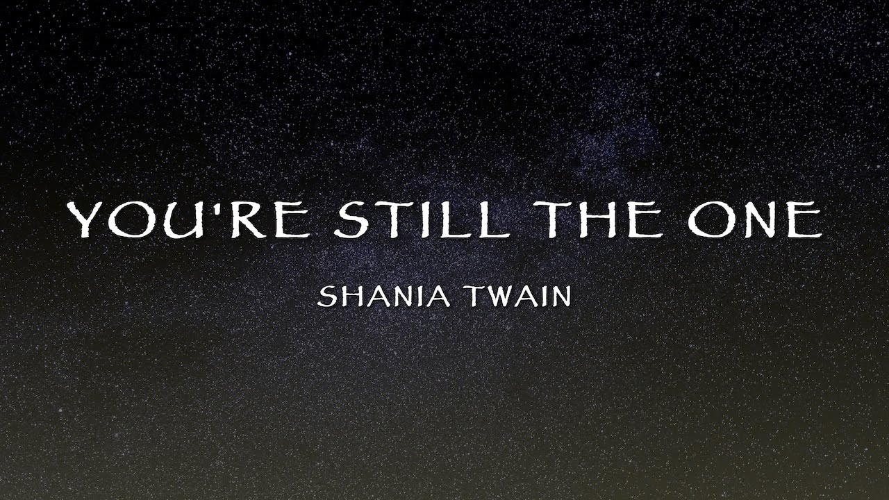 Shania Twain - You're Still The One (Lyrics) - YouTube
