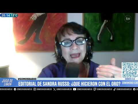EDITORIAL DE SANDRA RUSSO | QUE HICIERON CON EL ORO? | JUGO DE LIMON | AM530