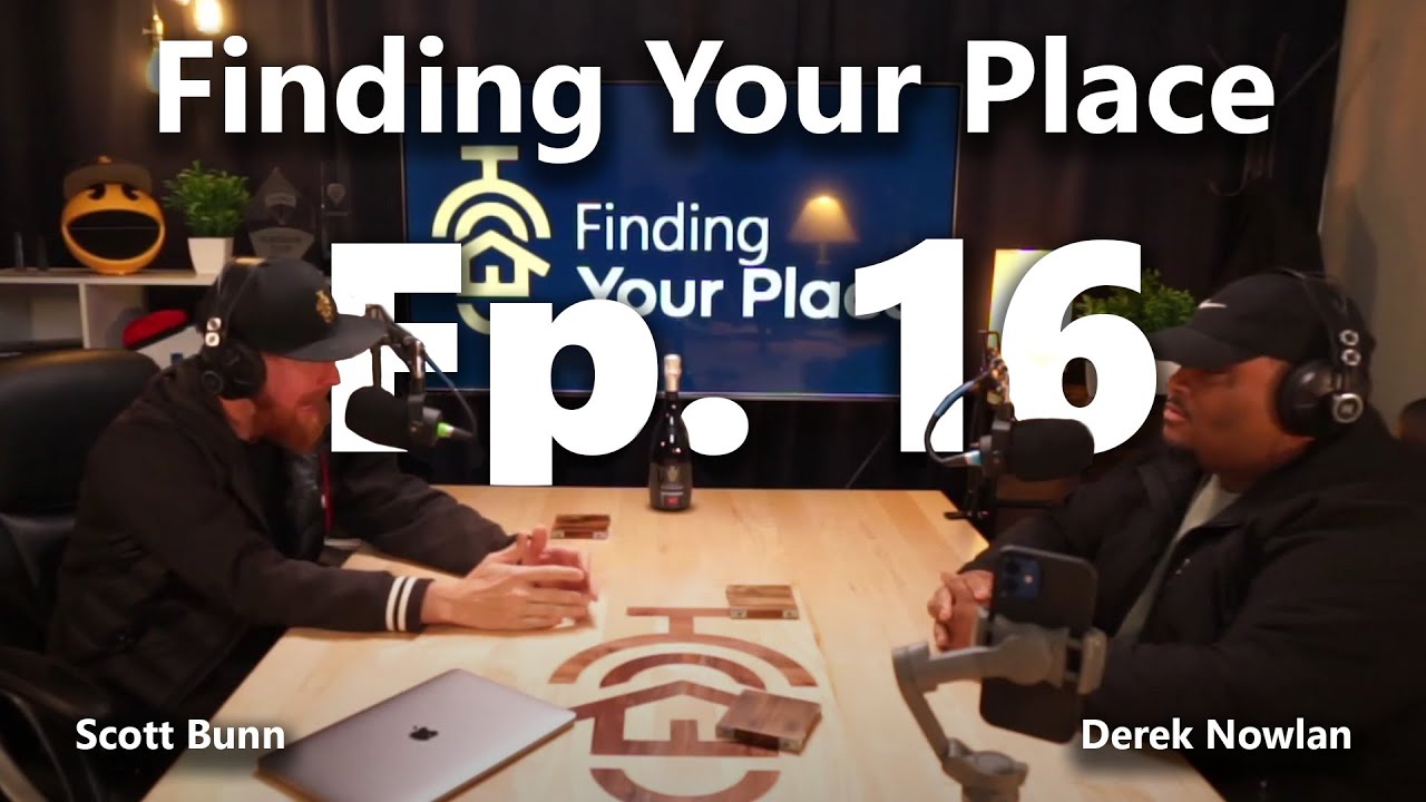 Derek Nowlin | Finding Your Place with Scott Bunn Ep. 16 - YouTube