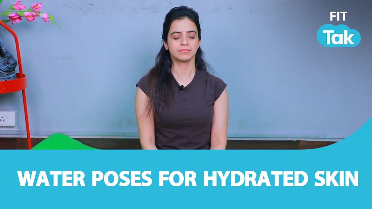 Face Yoga: Water Poses For Hydrated Skin | Skincare | Fit Tak - YouTube