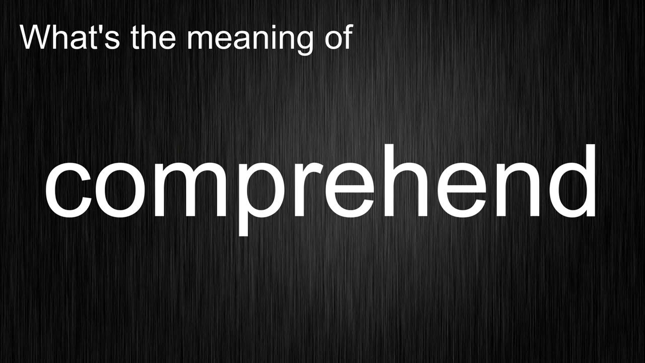 What s The Meaning Of comprehend How To Pronounce Comprehend YouTube what-s-the-meaning-of-comprehend-how-to-pronounce-comprehend-youtube