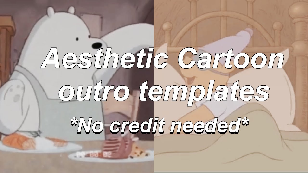 Aesthetic/cute cartoon outro templates (we bare bears, Care Bears, etc ...