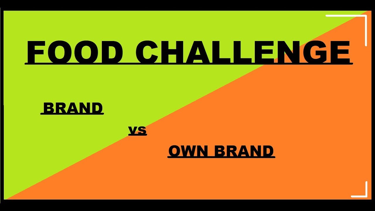 FOOD CHALLENGE: BRANDED VS OWN BRAND - YouTube