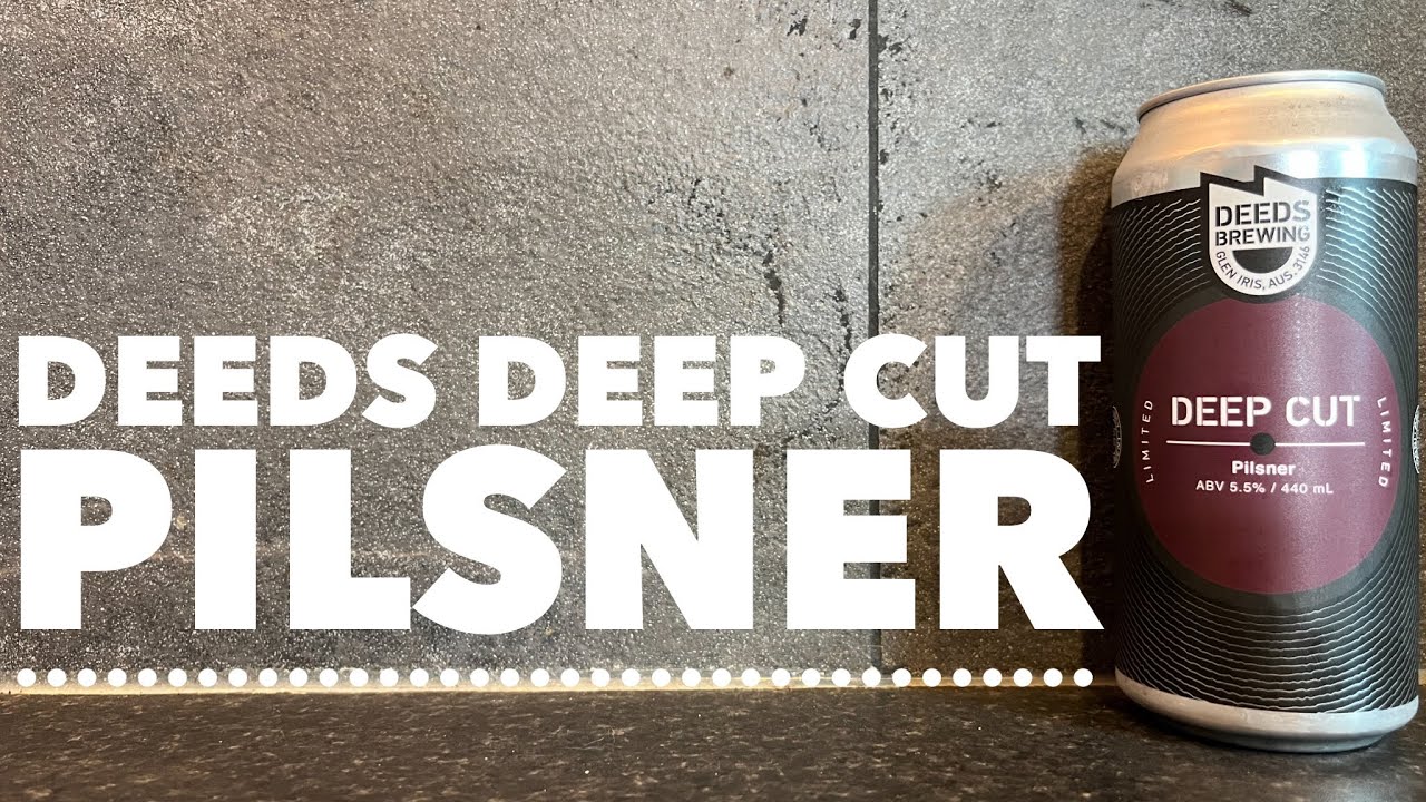 Deeds Deep Cut Pilsner By Deeds Brewing | Australian Craft Beer Review ...