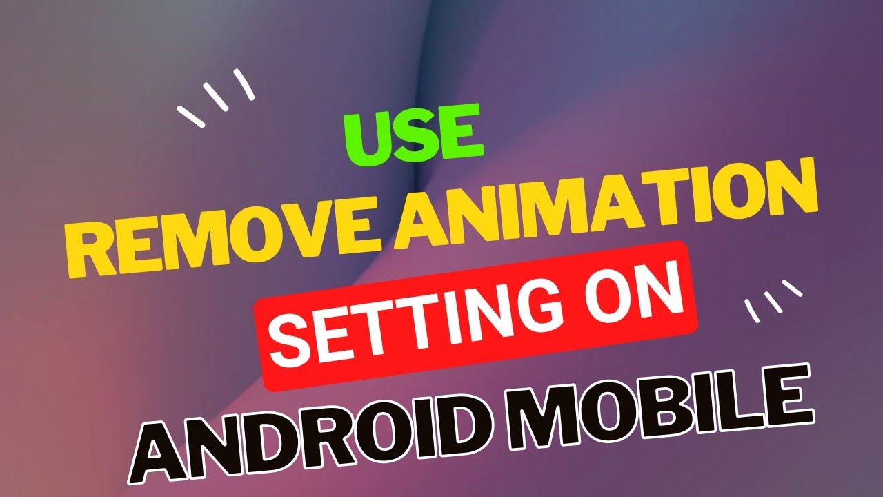 How to Use Remove Animation Setting on Your Android Mobile Phone in ...