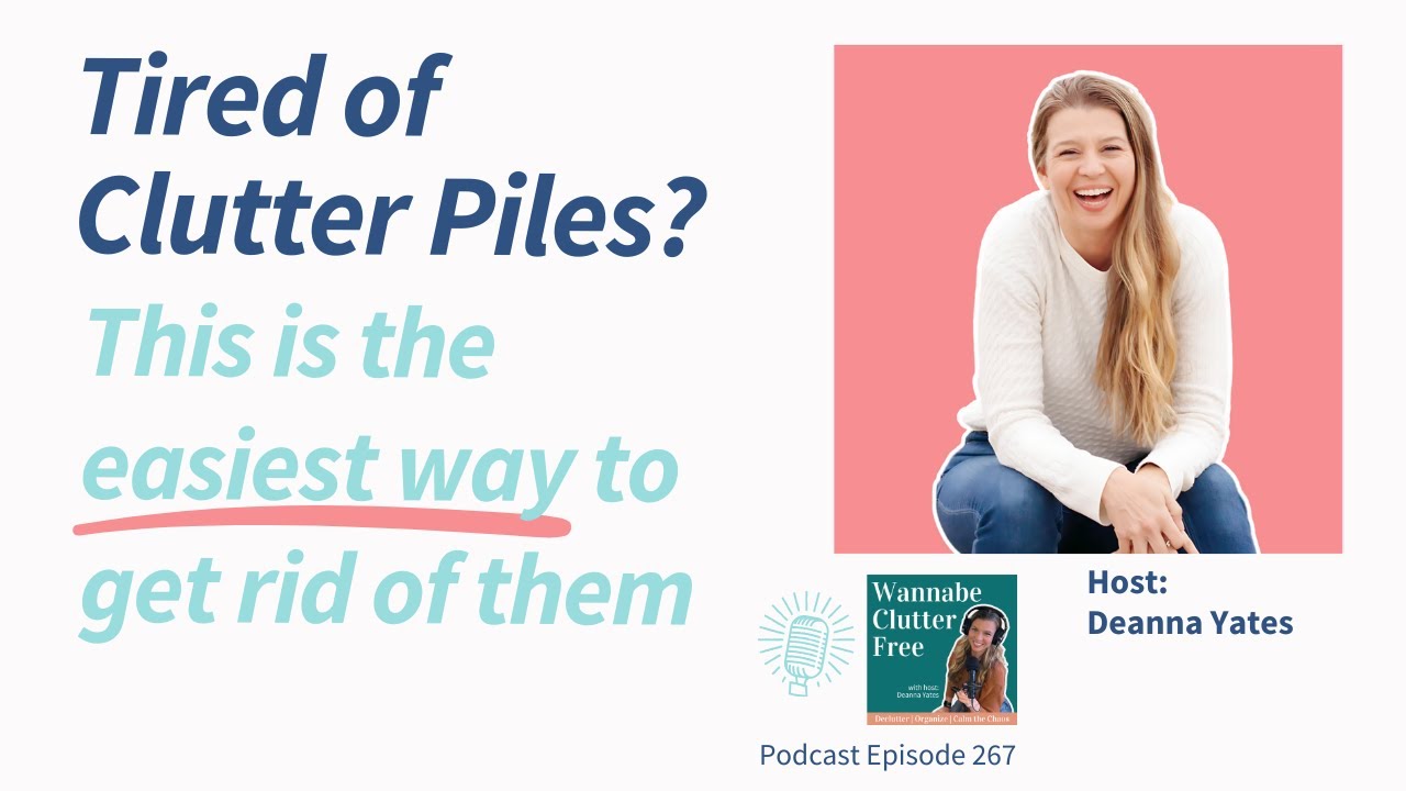 Tired of Clutter Piles? Discover the Easiest Way to Get Rid of Them (Ep ...