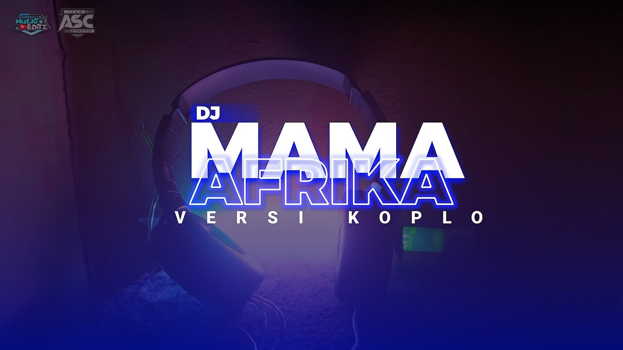 DJ MAMA AFRIKA VERSI KOPLO||TRAND TIK TOK 🎟 - YouTube
