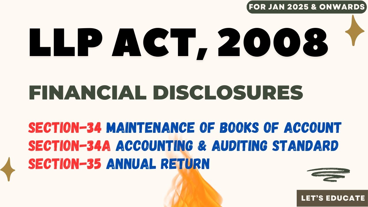 12 | LLP Act, 2008 | Section 34, 34A, 35 | Financial Disclosures ...