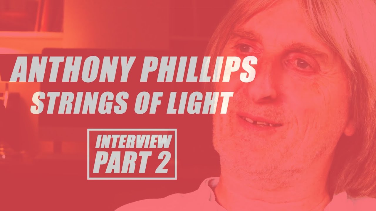 Anthony Phillips: Strings Of Light - Interview Part 2 - YouTube