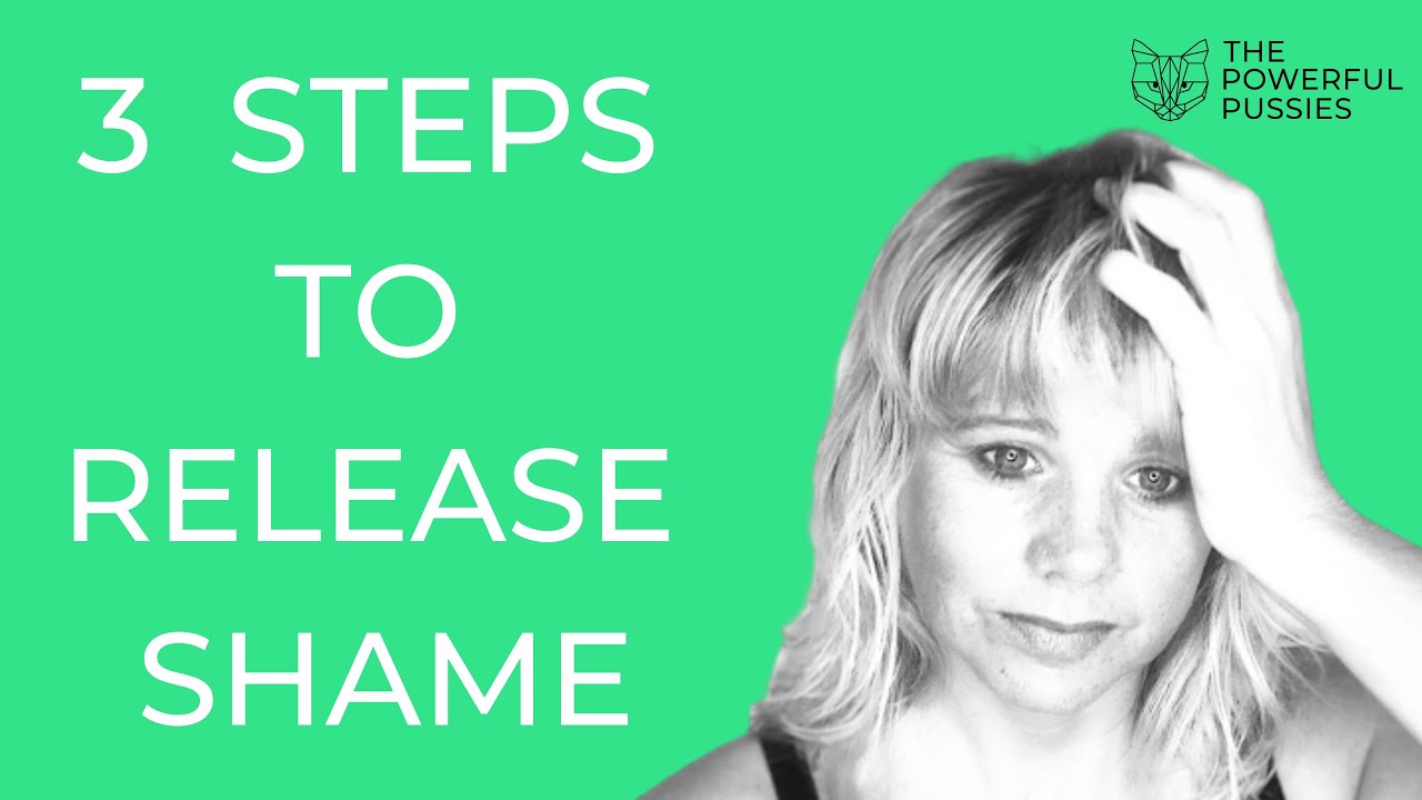 HOW TO RELEASE SHAME - 3 STEPS - YouTube