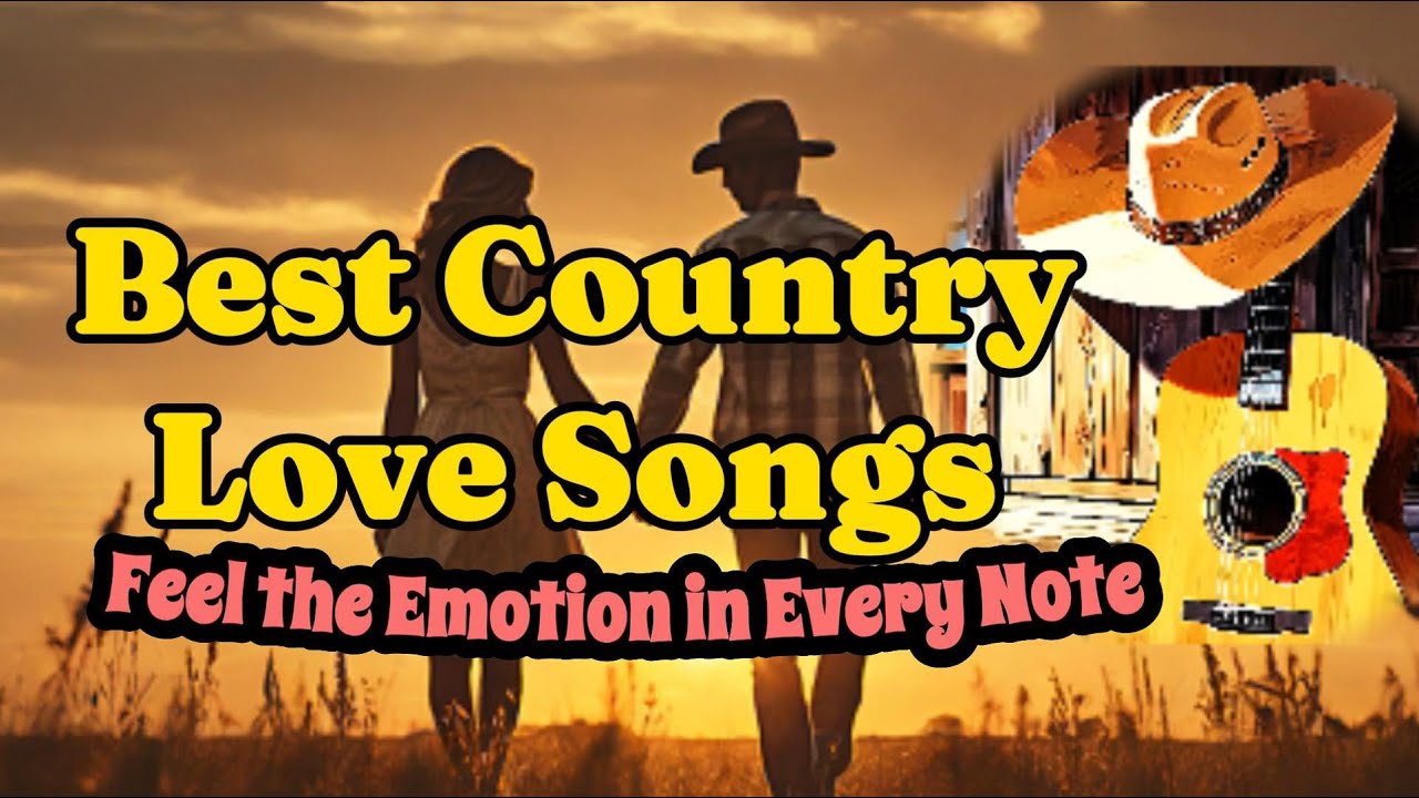 Best Country Love Songs – Feel the Emotion in Every Note - YouTube