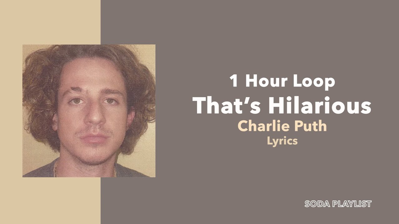 (1 Hour Loop) Charlie Puth - That's Hilarious (Lyrics) - YouTube