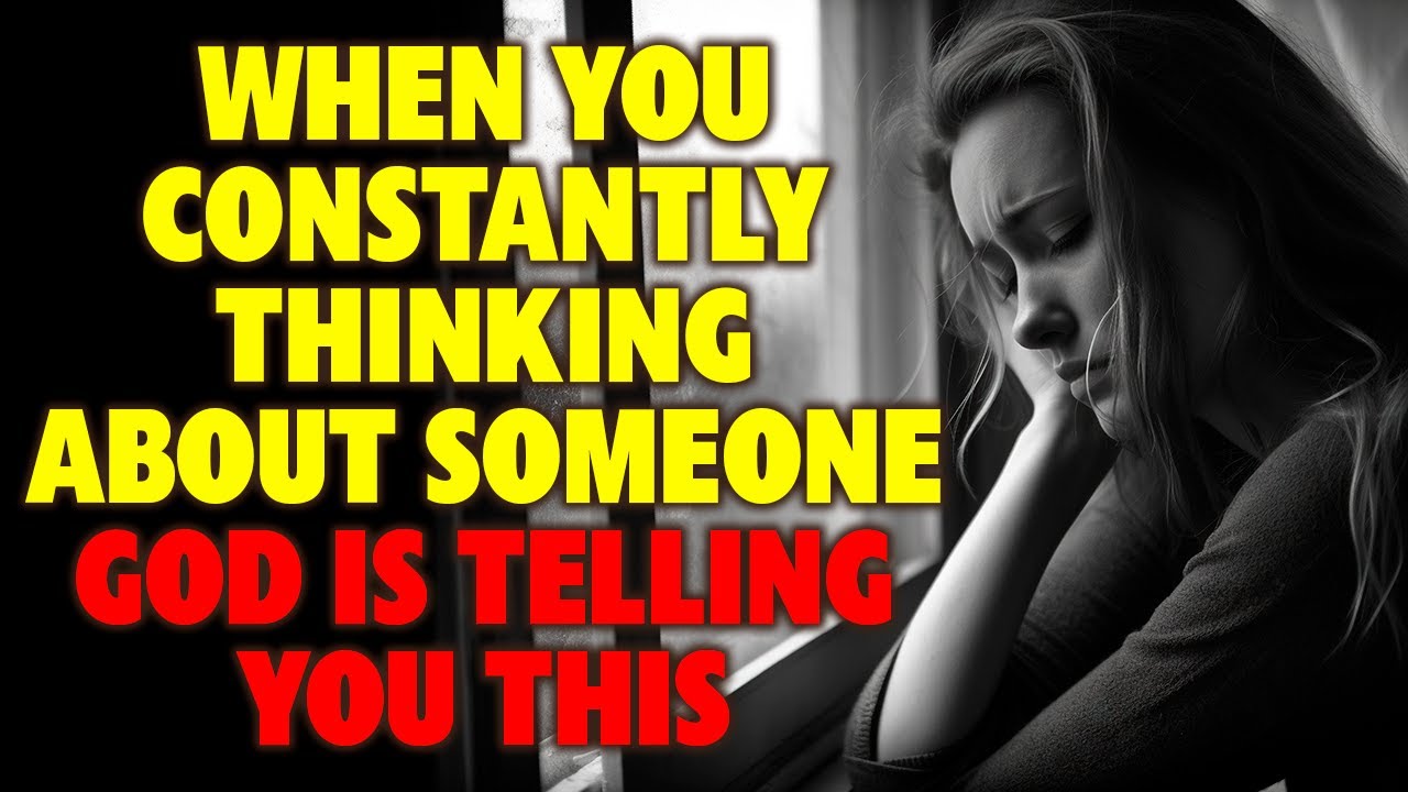 When You Are Constantly Thinking About Someone - God Could Be Telling ...