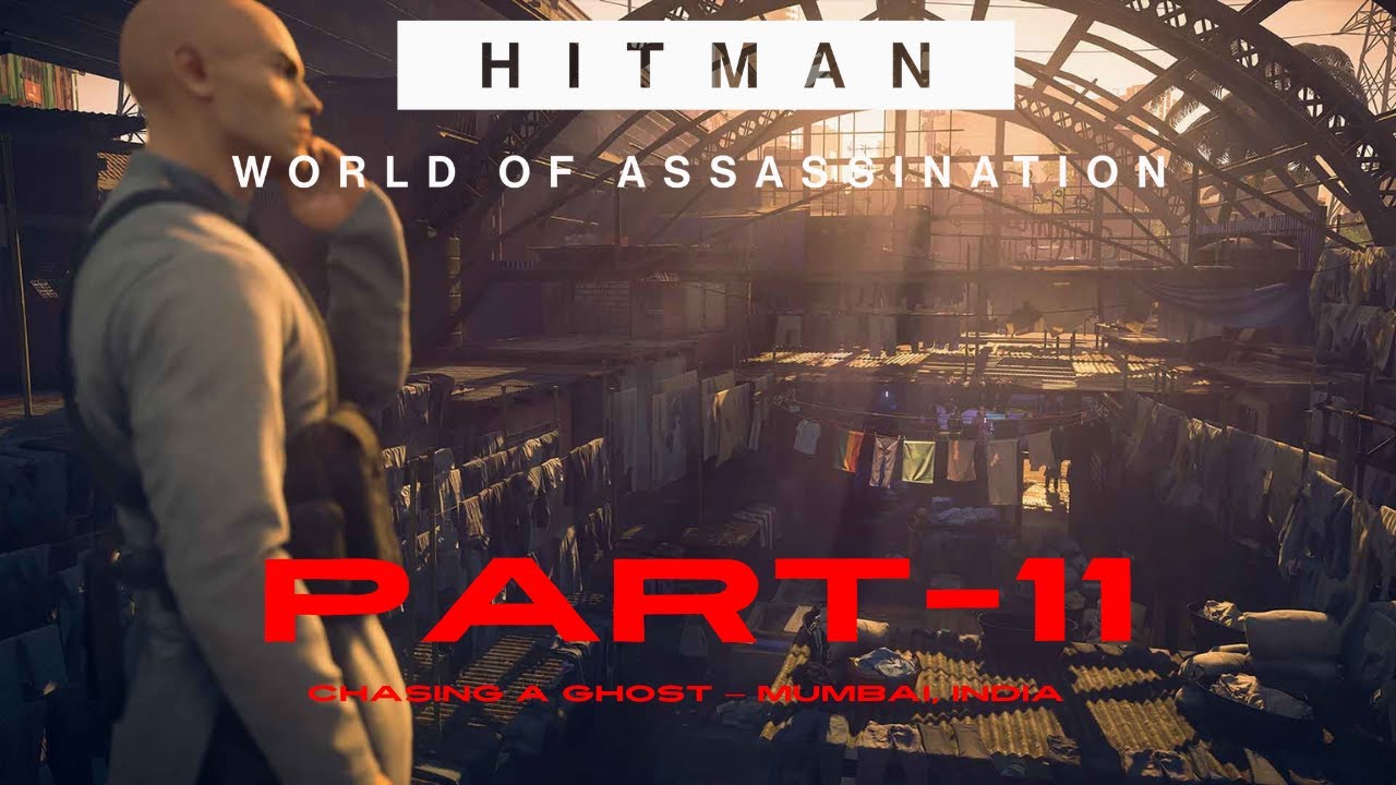 Hitman 2 - Chasing a Ghost — Mumbai, India | Walkthrough | No ...