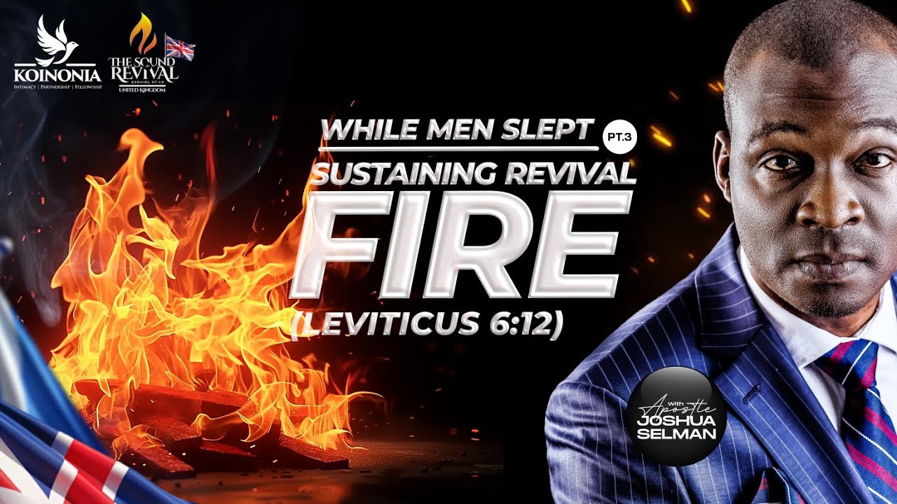 WHILE MEN SLEPT - PART 3 (SUSTAINING REVIVAL FIRE) -SOR UK WITH APOSTLE ...