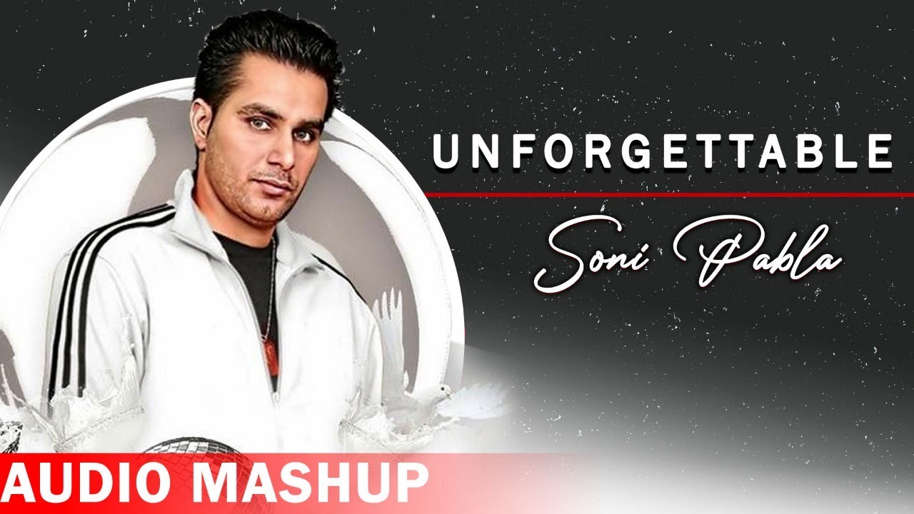 Unforgettable (Audio Mashup) | Soni Pabla | Punjabi Songs 2020 | Planet ...