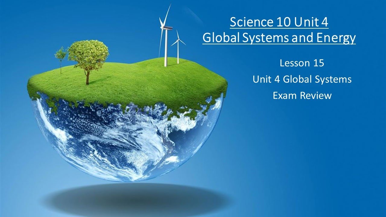 Science 10 Unit 4 Global Systems Exam Review - YouTube