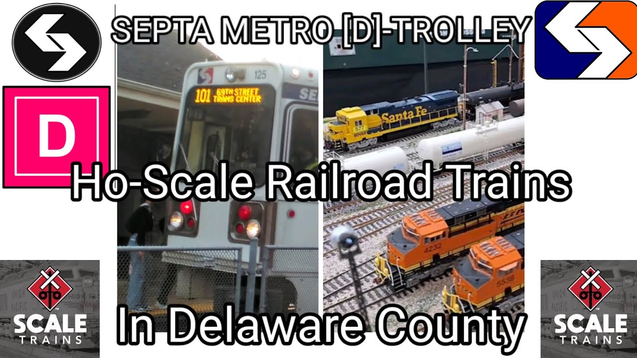 Pt.07 | SEPTA METRO [D]-TROLLEY & Ho-Scale Railroad Trains | Action ...