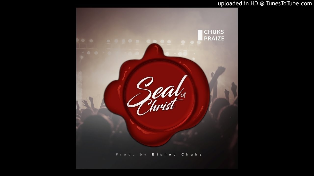 Seal of Christ (Prod. By Bishop Chuks) - YouTube