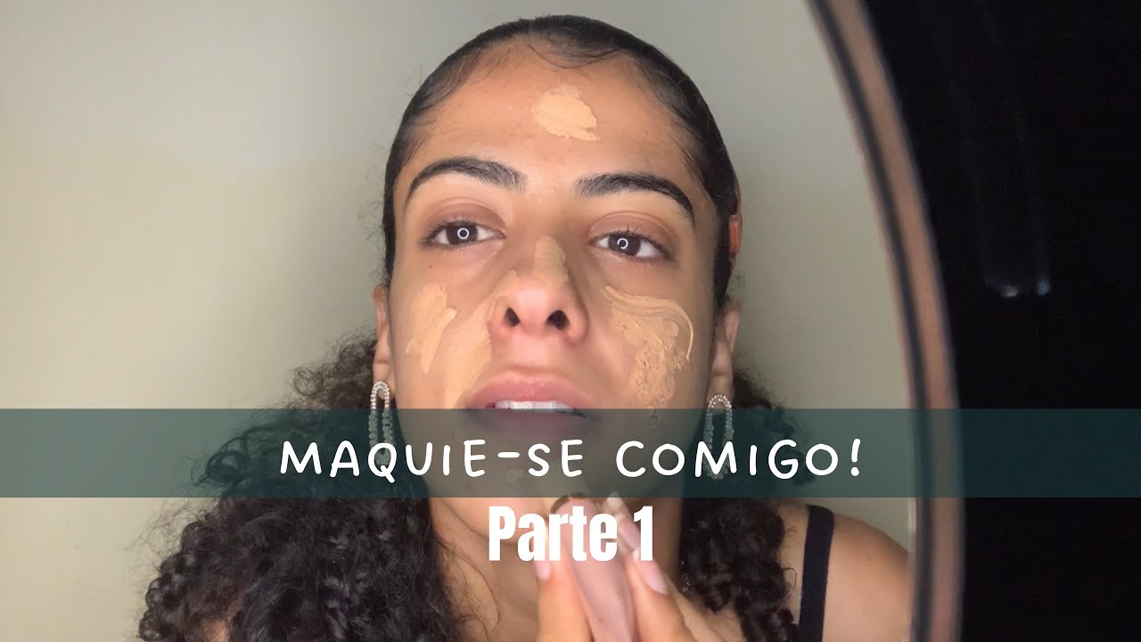 Maquie-se Comigo: Preparação de Pele, Base, Blush e Selagem | Parte 1 ...