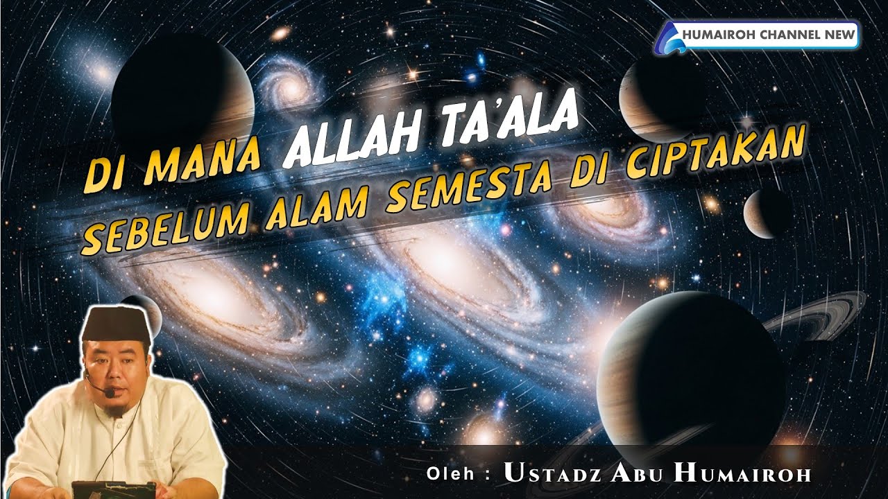 MENGUAK, DIMANA ALLAH TA'ALA SEBELUM ALAM SEMESTA DICIPTAKAN | USTADZ ...