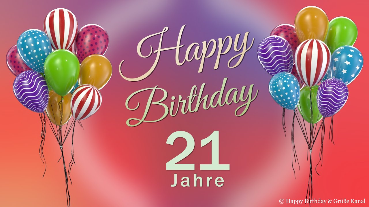 Geburtstag 21 Jahre Happy Birthday 21 Jahre Glückwunsch und alles Gute ...