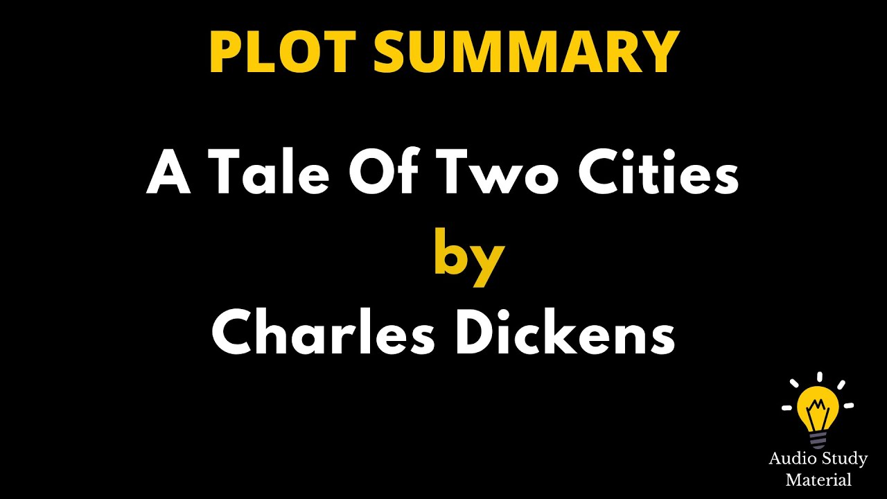 Plot Summary Of A Tale Of Two Cities By Charles Dickens. - A Tale Of ...