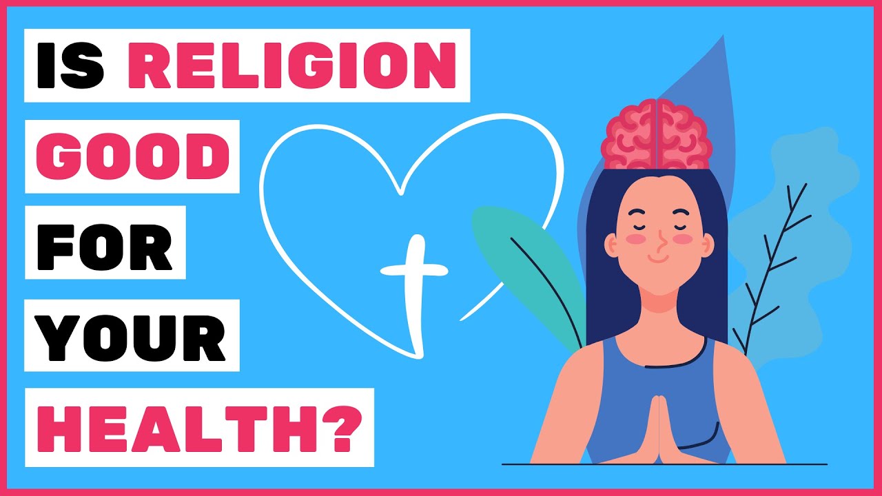 IS RELIGION GOOD FOR YOUR HEALTH? - YouTube