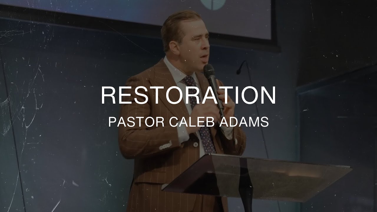Restoration - Pastor Caleb Adams - October 13th, 2024 - YouTube