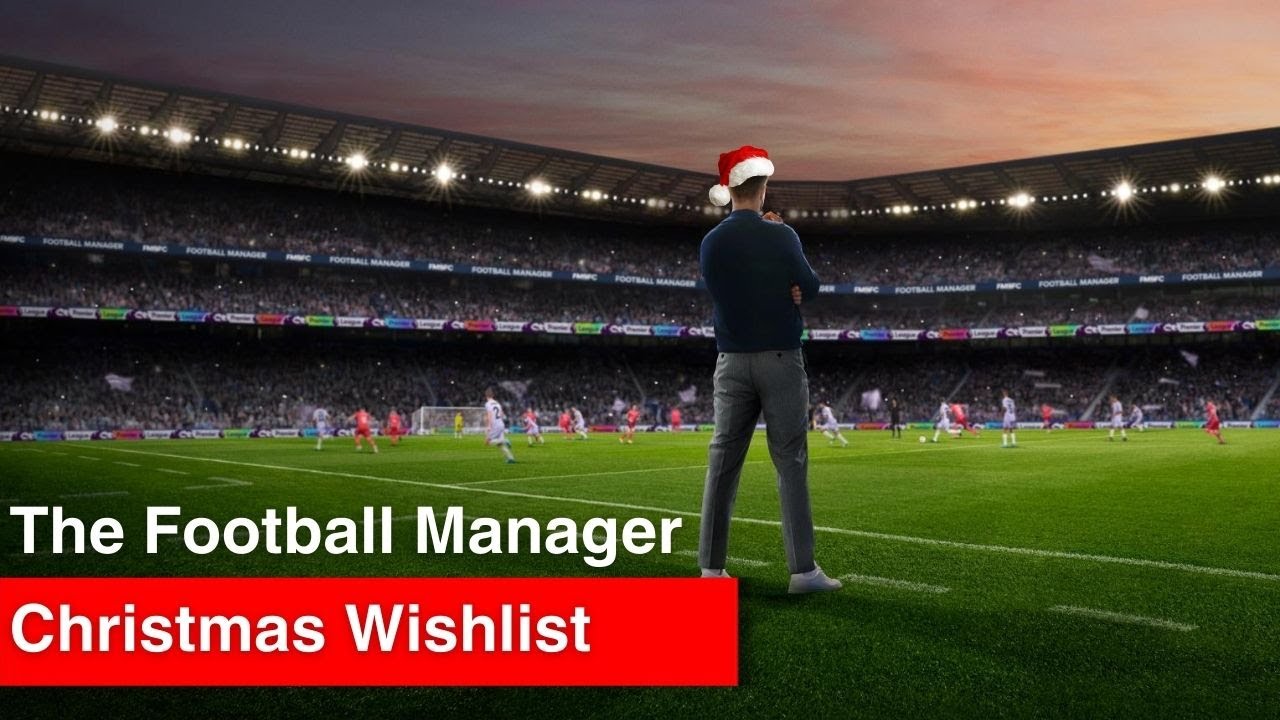 The Ultimate Christmas Wishlist For A Football Manager - YouTube