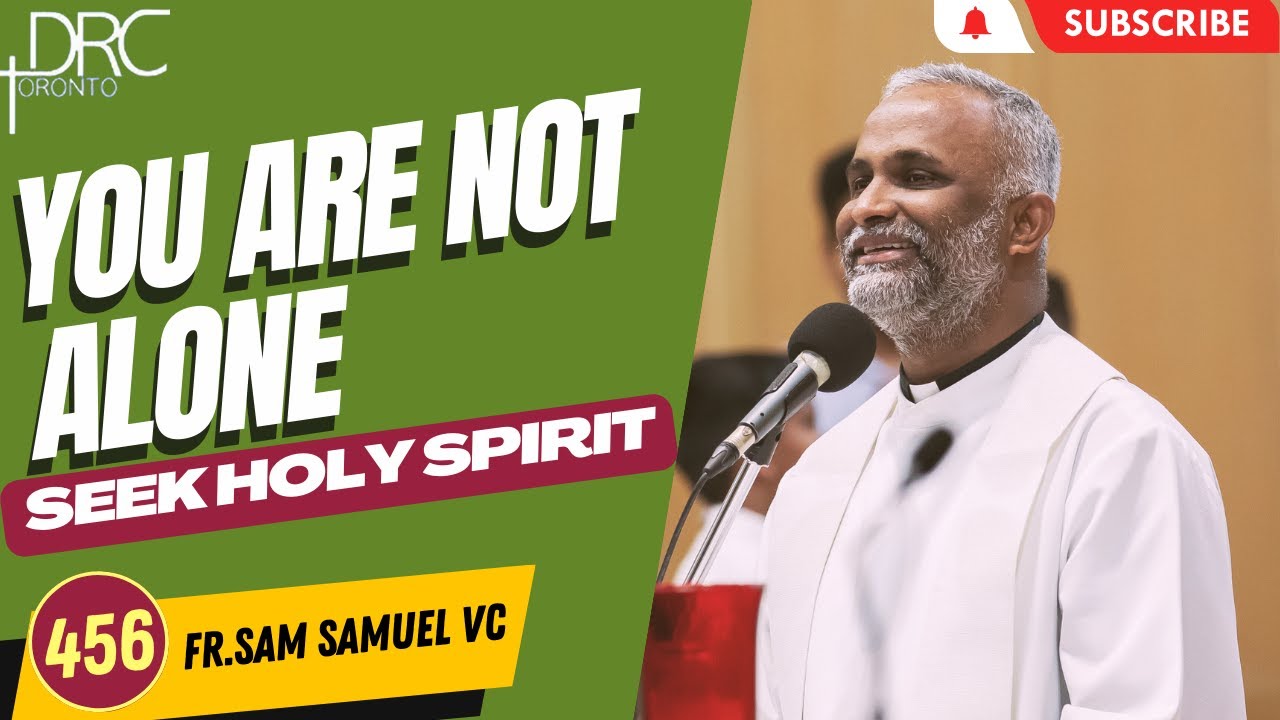 Day 456: You Are Not Alone | Seek Holy Spirit (Fr. Sam Samuel VC) - YouTube