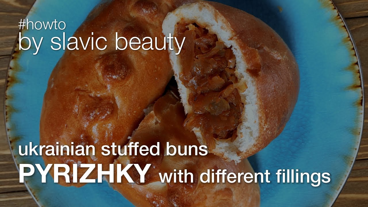 Ukrainian Stuffed Buns Pyrizhky With Different Fillings - YouTube