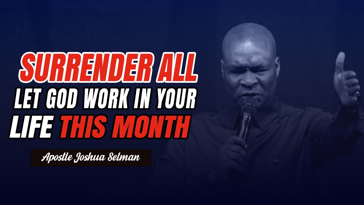 LET GOD WORK IN YOUR LIFE THIS NEW MONTH - APOSTLE JOSHUA SELMAN - YouTube