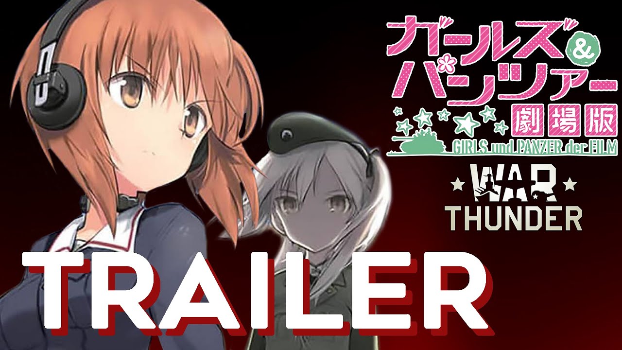 GIRLS und PANZER der FILM x WAR THUNDER PART 2 TRAILER『ガールズ＆パンツァー 劇場版 2 ...