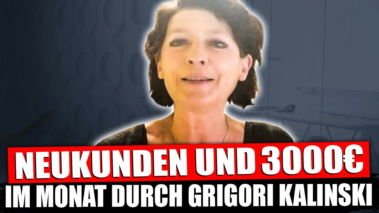 Neukunden und 3000€ im Monat durch Grigori Kalinski - YouTube