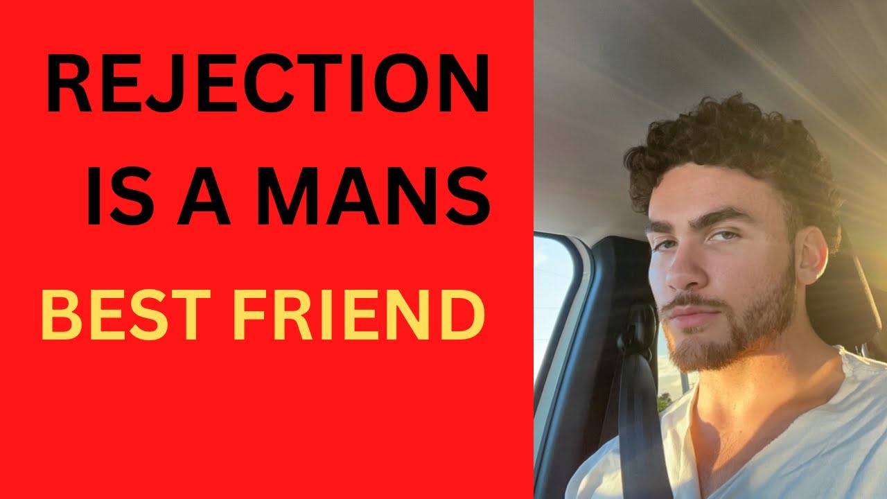 REJECTION is and always will be a mans BEST FRIEND - YouTube