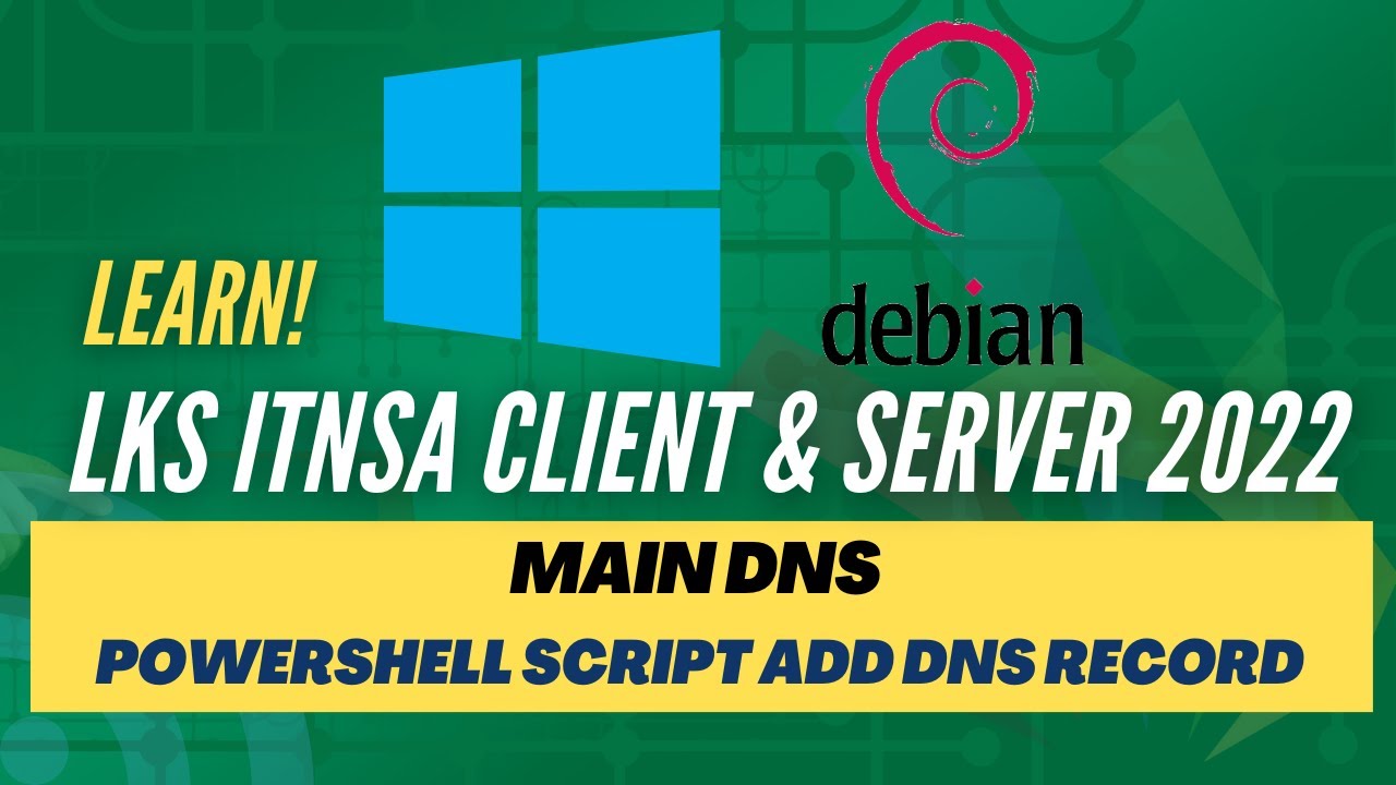 LKS ITNSA 2022 - Client & Server - Main DNS - Powershell Script ADD DNS Record - YouTube