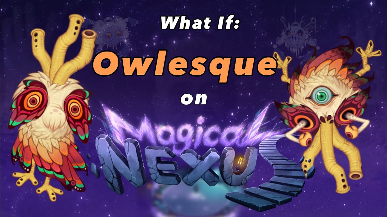 Owlesque on Magical Nexus || My Singing Monsters What If || woag - YouTube