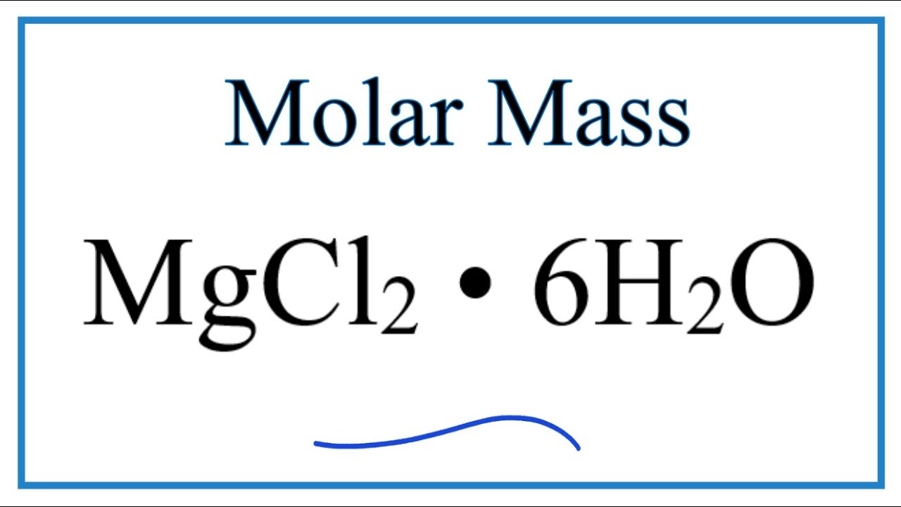 Molar Mass Molecular Weight Of MgCl2 6H2O Magnesium Chloride