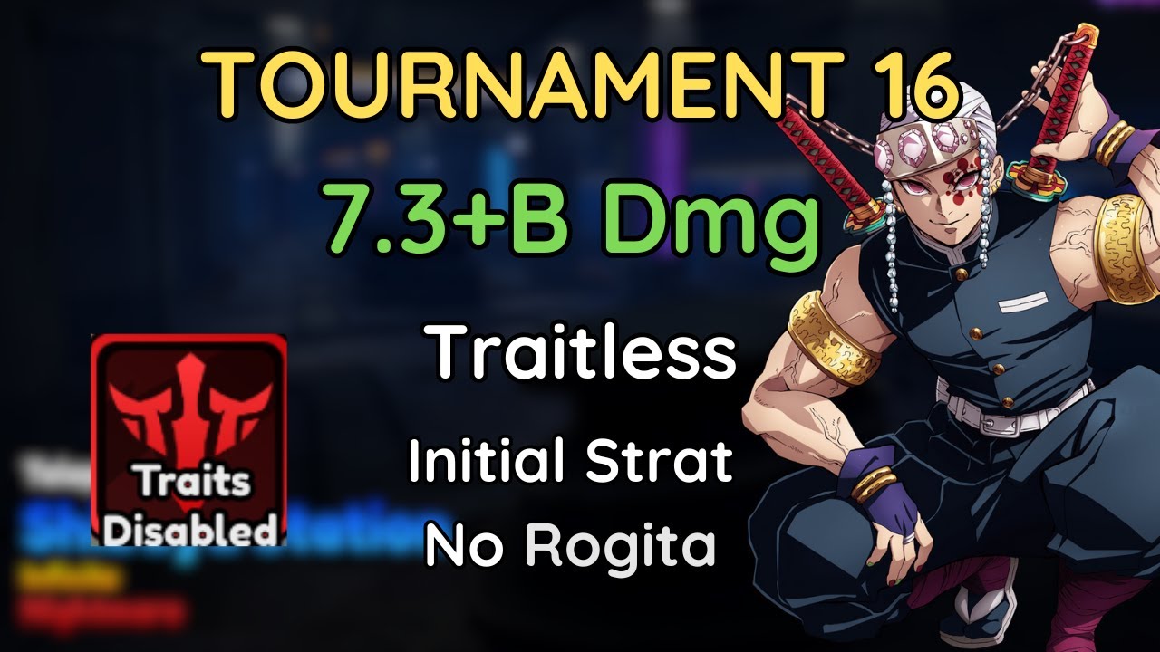 [Traitless] 7.3B+ DMG INITIAL STRAT TOURNAMENT 16 | ANIME VANGUARDS ...