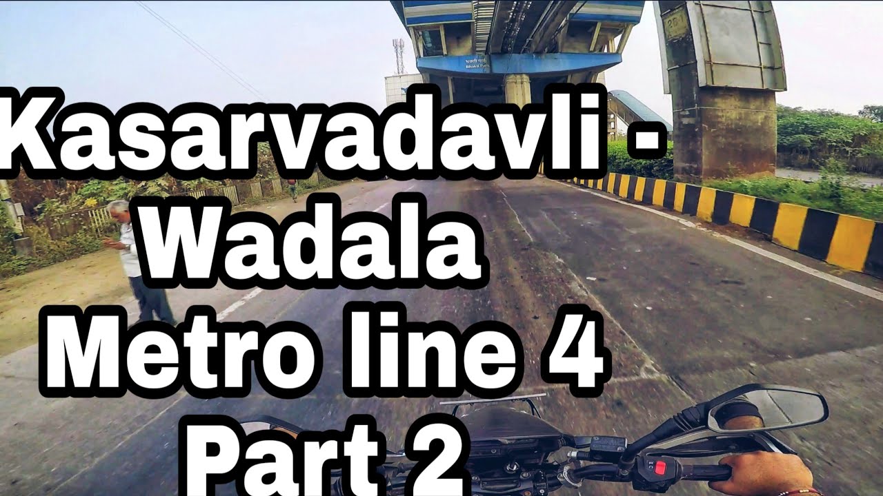 Kasarvadavli - Wadala - Part 2| Metro Line 4 | Mumbai - YouTube